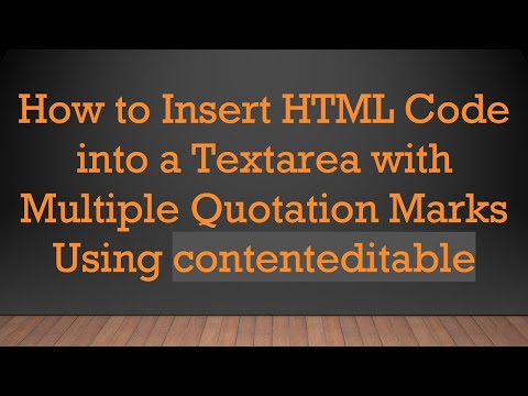 How to Insert HTML Code into a Textarea with Multiple Quotation Marks Using contenteditable