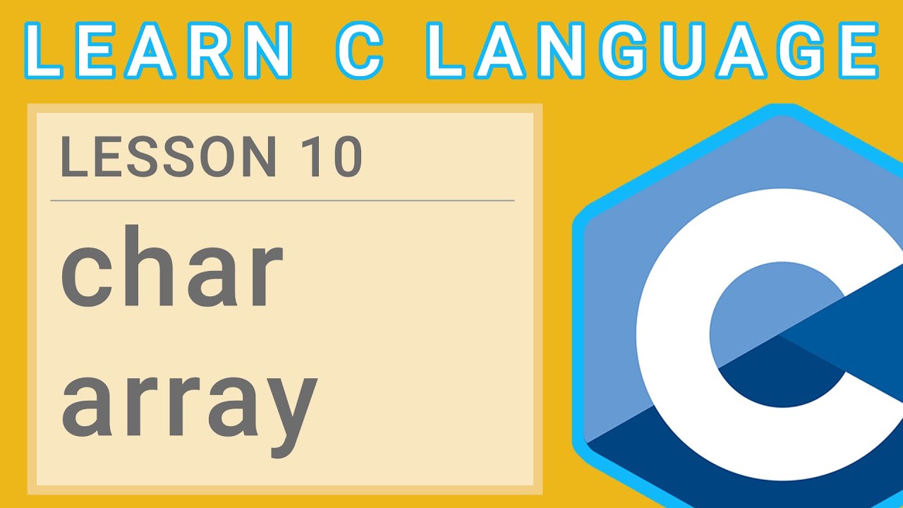 C Programming Lesson 10 -  Char Array