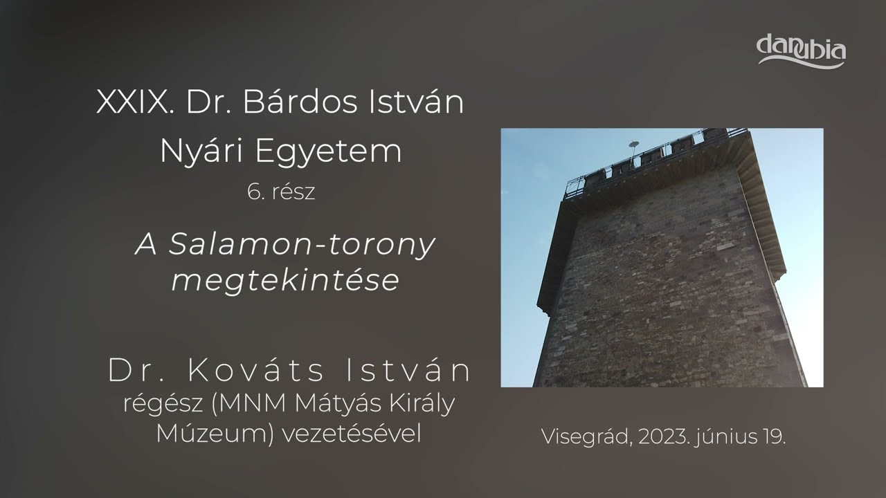 VISEGRÁD - XXIX. Dr. Bárdos István Nyári Egyetem - A Salamon-torony ...