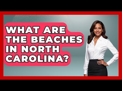 What Are The Beaches In North Carolina? - Southern Culture Collective
