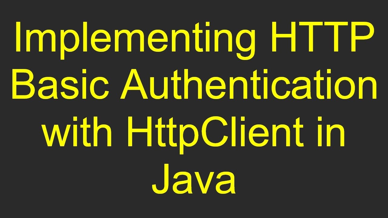 Implementing HTTP Basic Authentication with HttpClient in Java