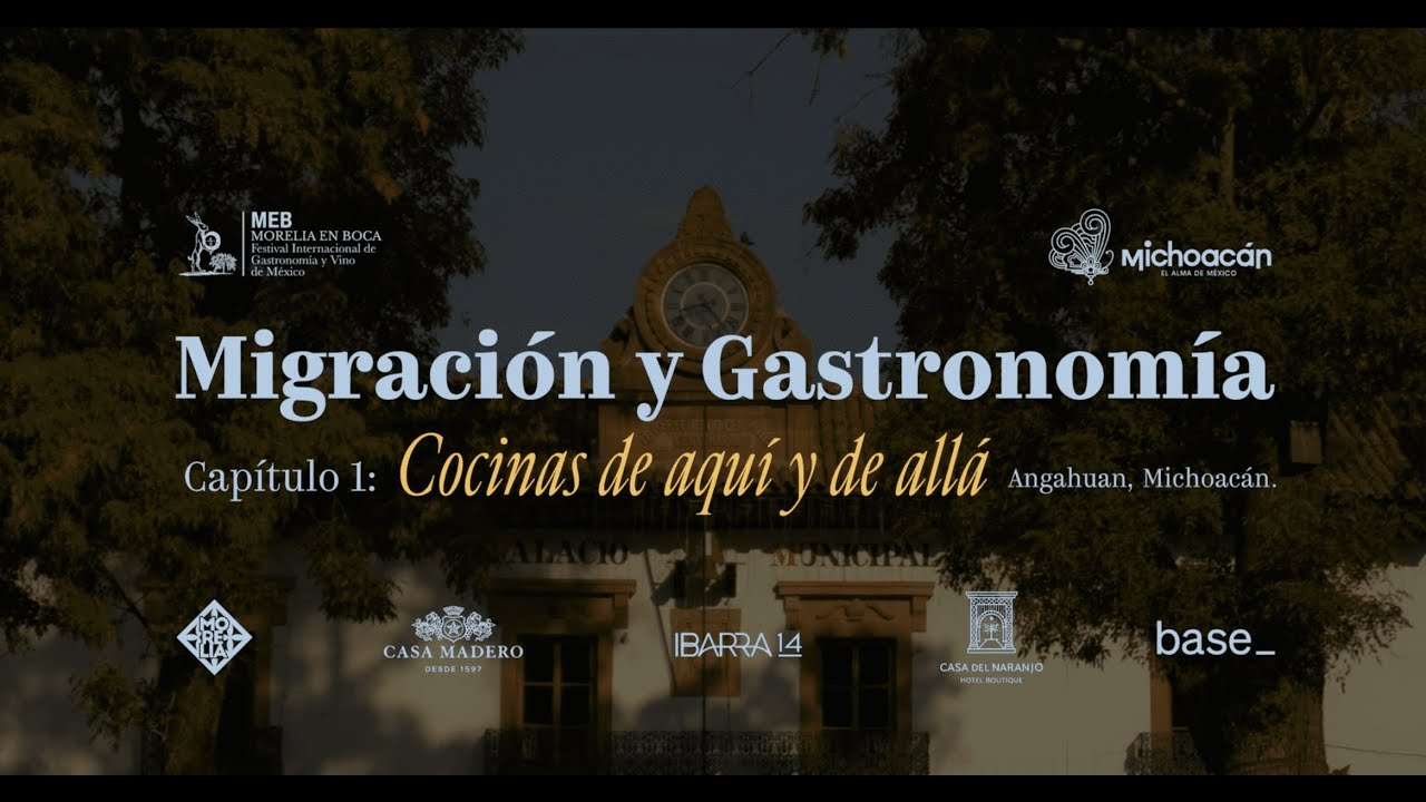 Morelia en Boca 2023, Migración y Gastronomía - Cocinas de aquí y de allá