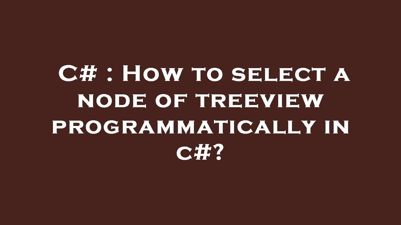 C# : How to select a node of treeview programmatically in c#?