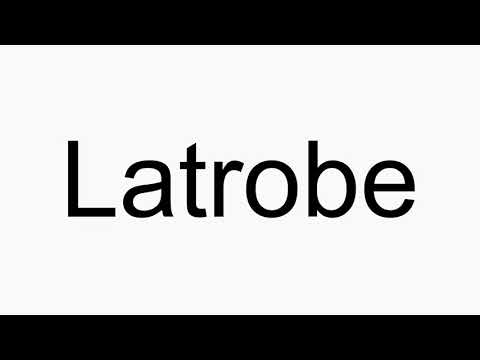 How to pronounce Latrobe