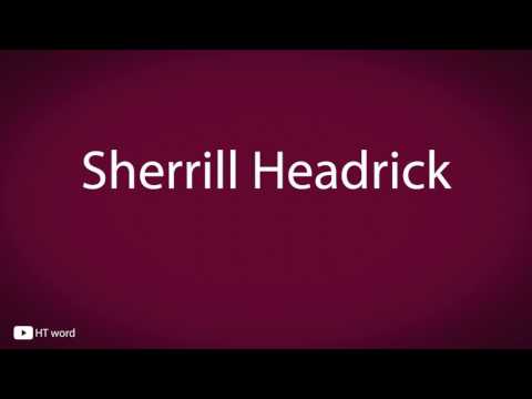 How to pronounce Sherrill Headrick