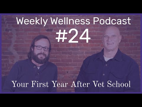 Your First Year After Vet School: MPW Weekly Wellness Podcast