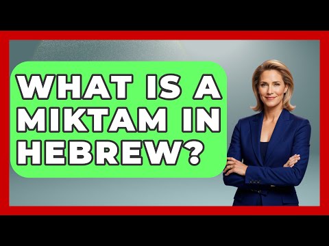 What Is A Miktam In Hebrew? - Jewish Teachings For All