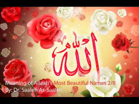 Meaning of Allah's Most Beautiful Names - Dr. Saleh As-Saleh 2/8