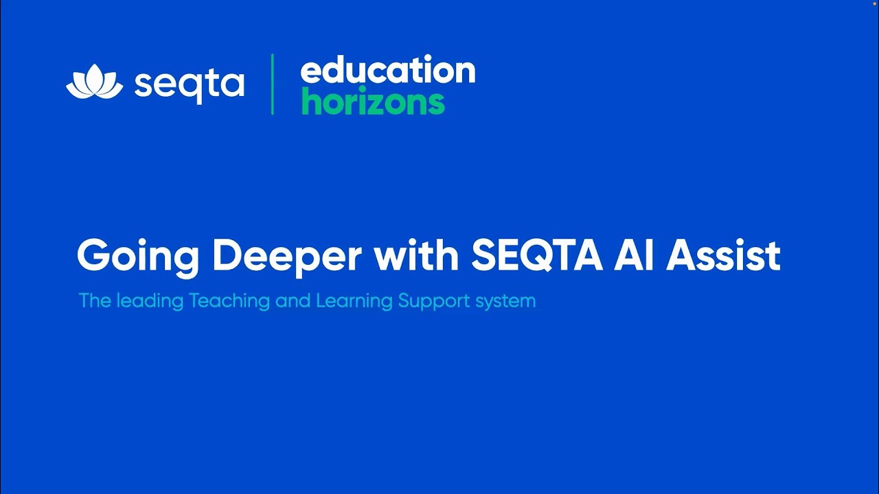 SEQTA - Going Deeper with SEQTA AI Assist Webinar