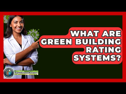 What Are Green Building Rating Systems? - Earth Science Answers