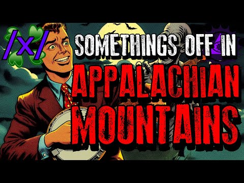 Something’s off in the Appalachian Mountains | 4chan /x/ Innawoods Greentext Stories Thread