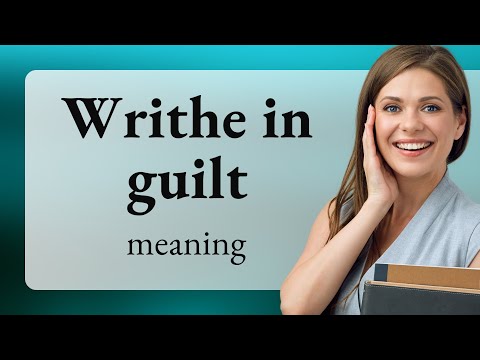 Understanding "Writhe in Guilt" - Unraveling Expressive English Phrases