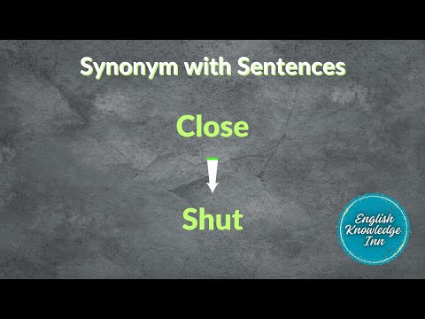 Synonyms of close | Words synonyms and sentences | Use to synonym
