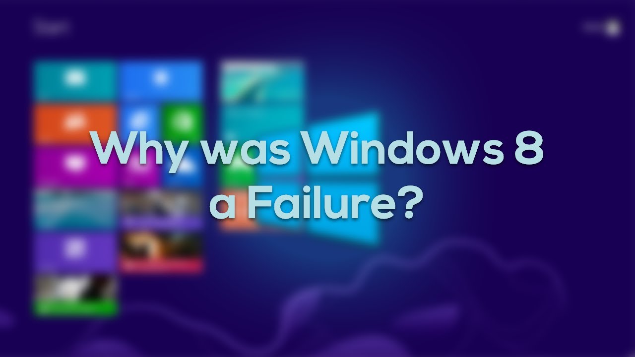 Why was Windows 8 a Failure?