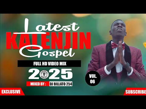 DJ BILLATO 254 BEST OF KALENJIN GOSPEL HD VIDEO MIX VOL.6 (2025) MANENYUN LUGET