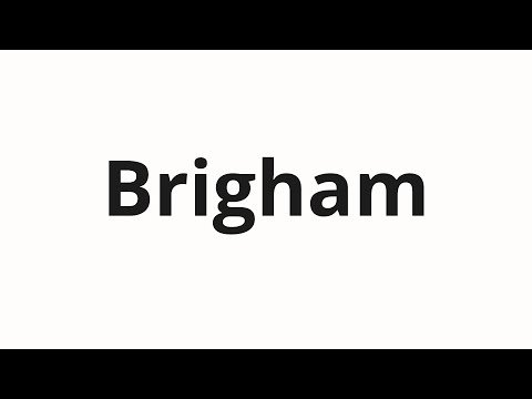 How to pronounce Brigham