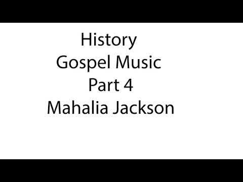 History of Gospel Part 4 Mahalia Jackson