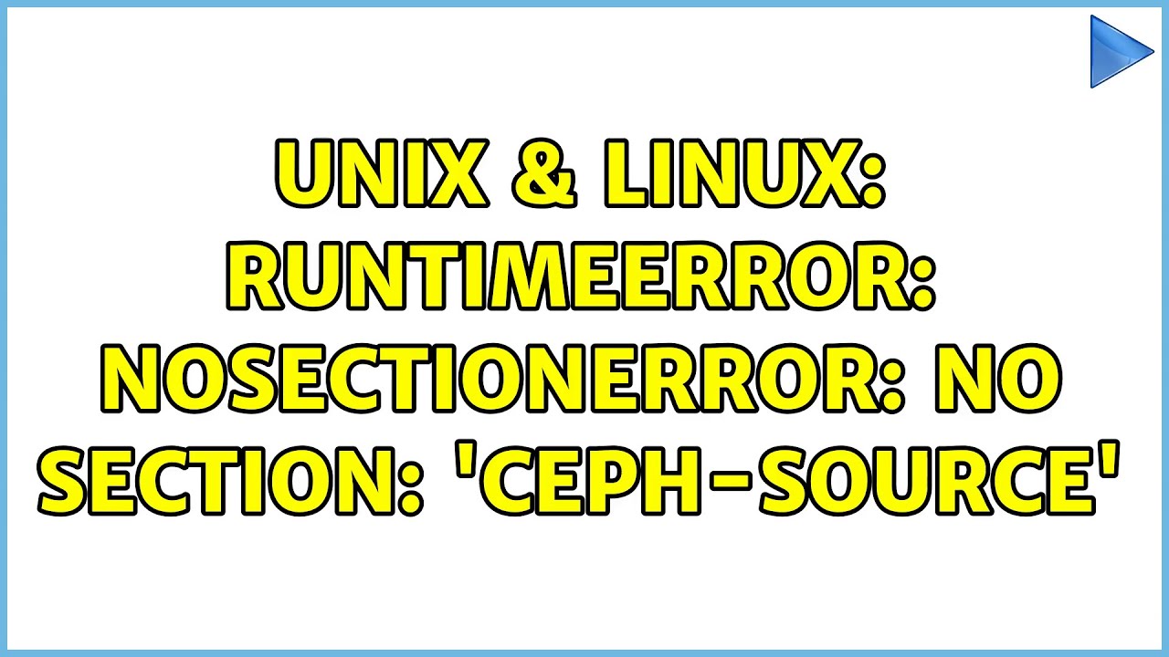 Unix & Linux: RuntimeError: NoSectionError: No section: 'ceph-source' (2 Solutions!!)