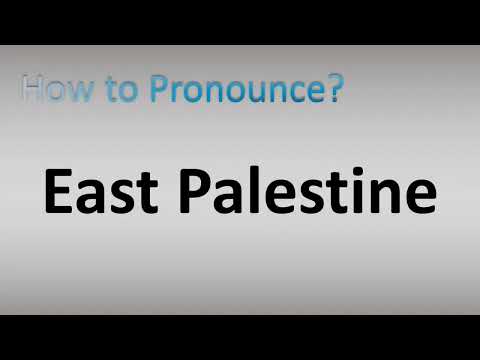How to Pronounce East Palestine