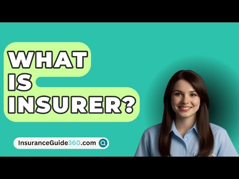 What Is Insurer? - InsuranceGuide360.com