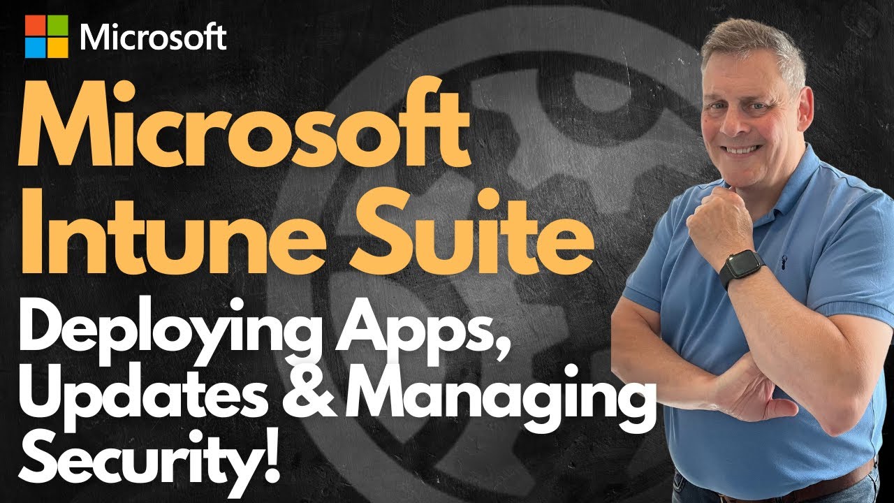 Microsoft Intune Suite - Deploying Apps, Updates & Managing S... Microsoft Intune Suite - Deploying Apps, Updates & Managing S...