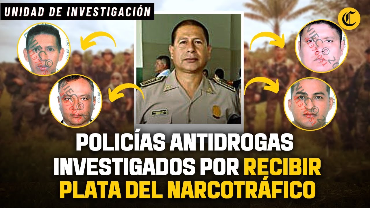 La historia de los POLICÍAS ANTIDROGAS investigados por recibir CUPOS DEL NARCOTRÁFICO | El Comercio
