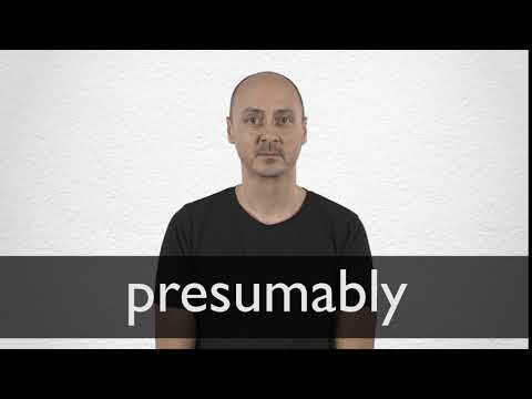 How to pronounce PRESUMABLY in British English
