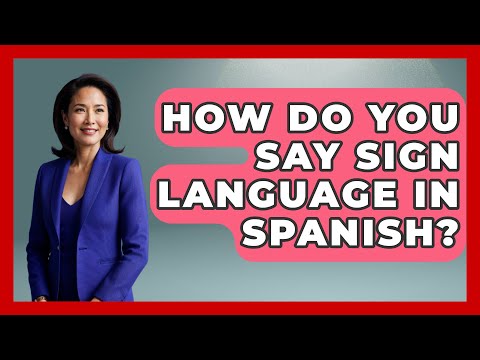 How Do You Say Sign Language In Spanish? - The Language Library
