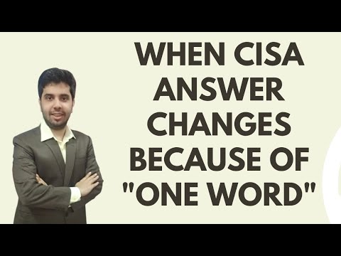 When CISA Answers changes because of ONE WORD - CISA EXAM 2024
