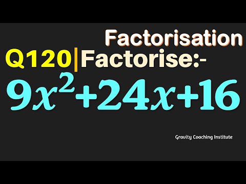 Q120 | Factorise 9x^2+24x+16 | Factorise 9 x square + 24 x + 16 | 9x ^2 + 24x + 16 | 9x2 + 24x + 16