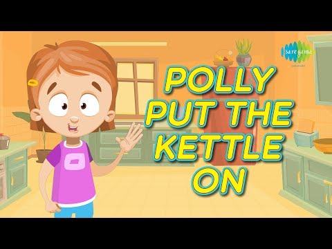 Polly Put The Kettle On | Popular Nursery Rhyme & Kids Song | Saregama Kids