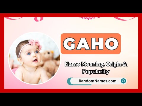 Gaho - Baby Girl Name Meaning, Origin & Popularity - RandomNames.com