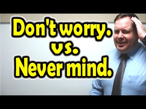 Difference between "Don't worry" and "Never mind" [ ForB English Lesson ]