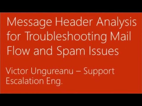Support Corner Webcast - Message Header Analysis for Troubleshooting Mail Flow and Spam Issues