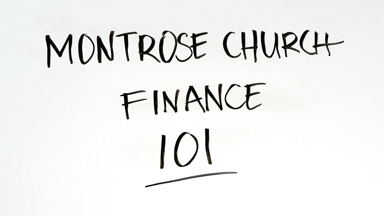 Montrose Church Finance 101