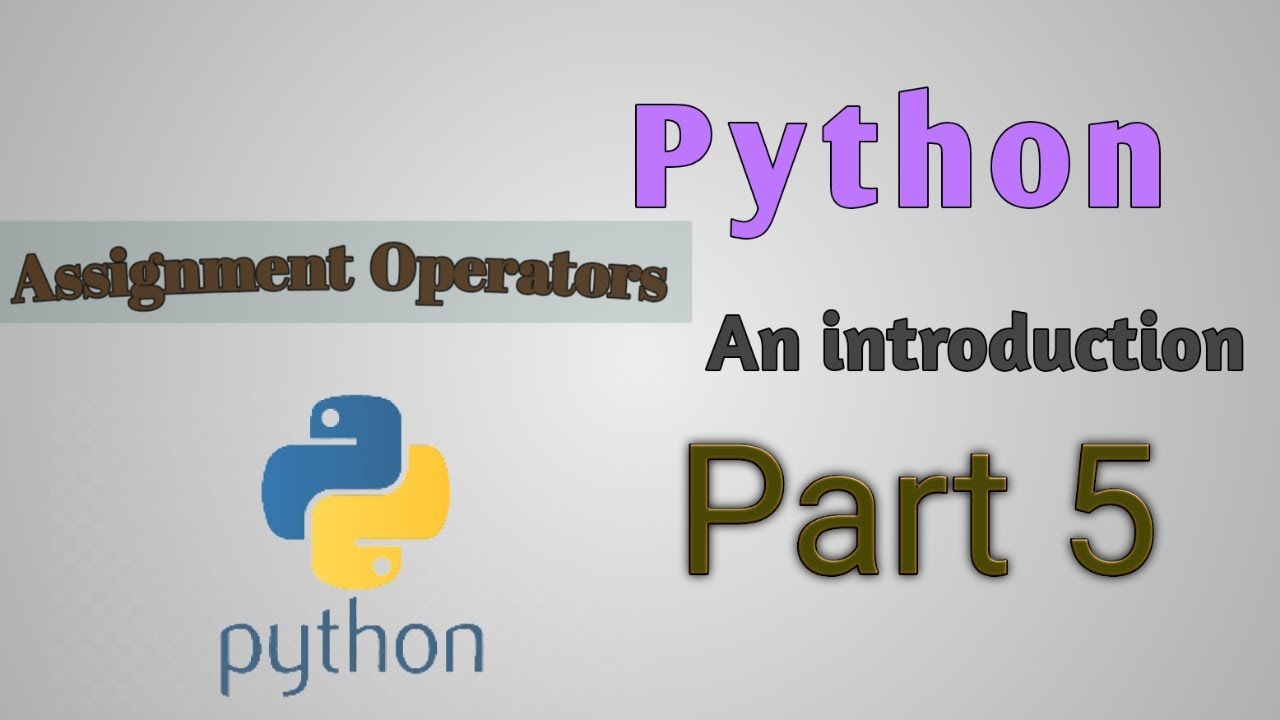 Python - an introduction Part 5| Assignment Operators Explained