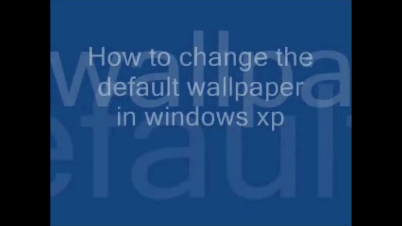 How to change the default wallpaper in windows xp