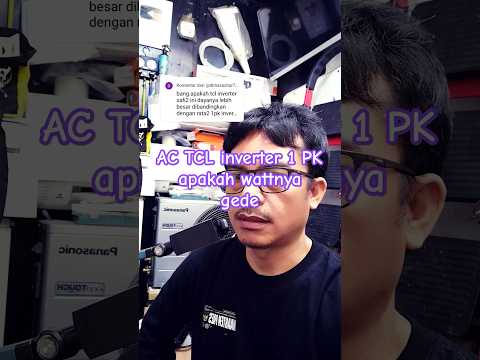 Apakah watt AC TCL 1 PK inverter watt nya gede? #ac #acinverter