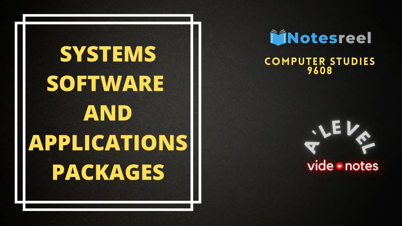 Systems Software and Applications Packages | A Level Notes Computer Studies 9608