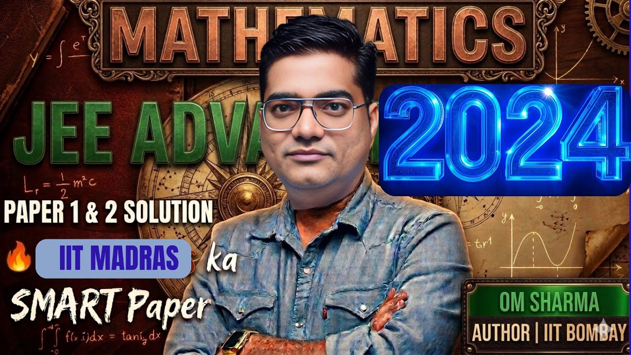 JEE Advanced 2024 Maths Paper 1 & 2 | All Questions Solved | Complete Solutions by IIT Bombay Alumni