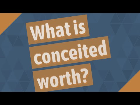 What is conceited worth?