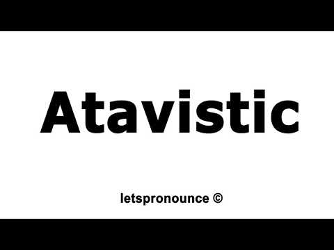 How to Pronounce Atavistic