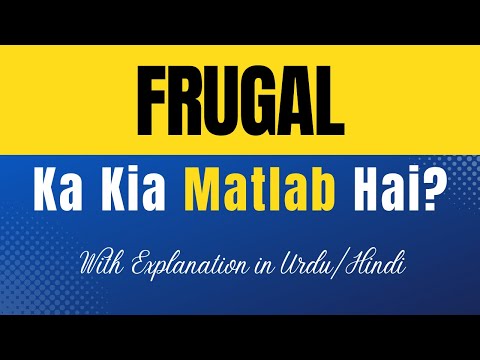Frugal Meaning in Hindi | 'Frugal Ka Kya Matlab Hota Hai' | Hindi/Urdu Explanation Included