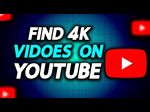 How To Find 4K Videos On YouTube - Full Guide