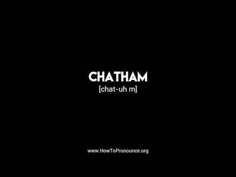 How to Pronounce "chatham"