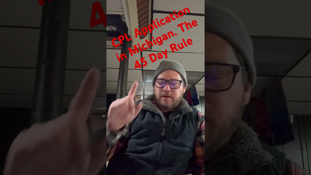 Getting Your CPL in Michigan! Know About The 45 Day Rule