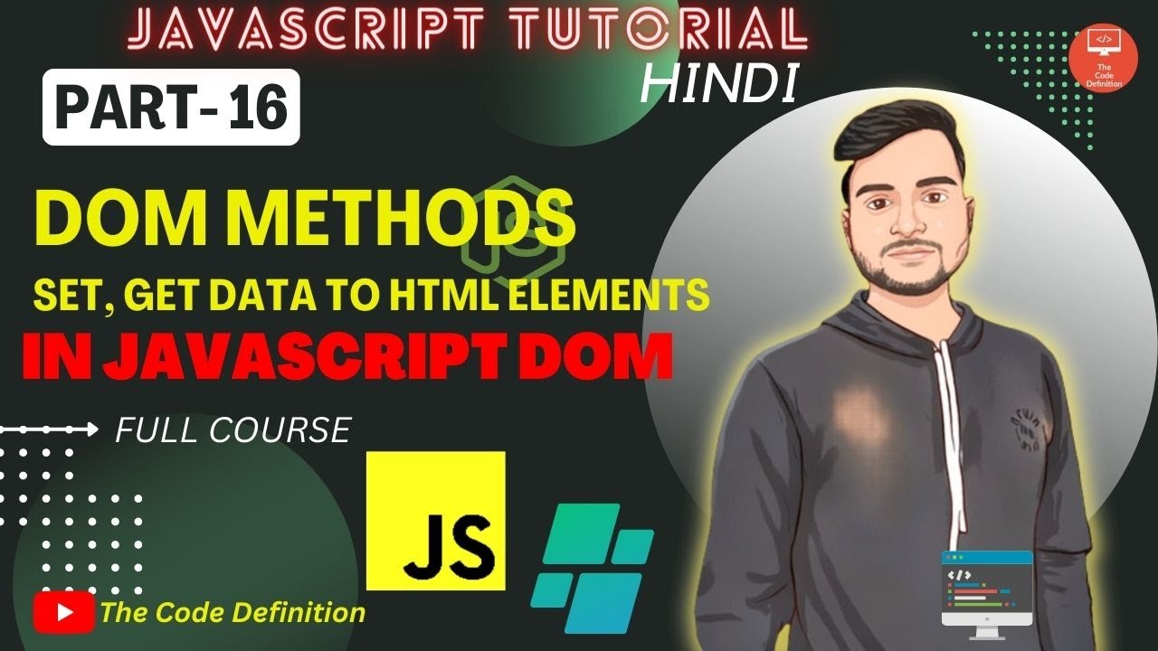 JAVASCRIPT Tutorial: DOM Methods to get element and set Element in JS|| by @theCodeDefinition ​