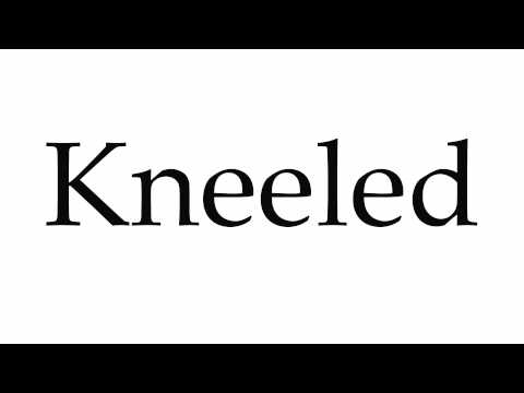 How to Pronounce Kneeled