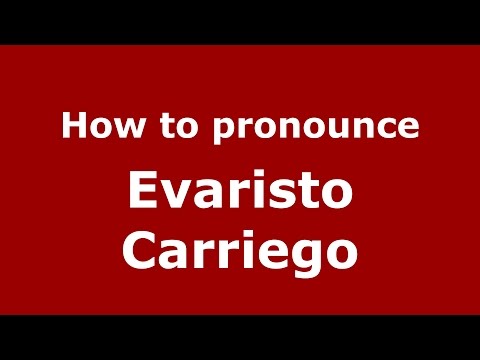 How to pronounce Evaristo Carriego (Spanish/Argentina) - PronounceNames.com
