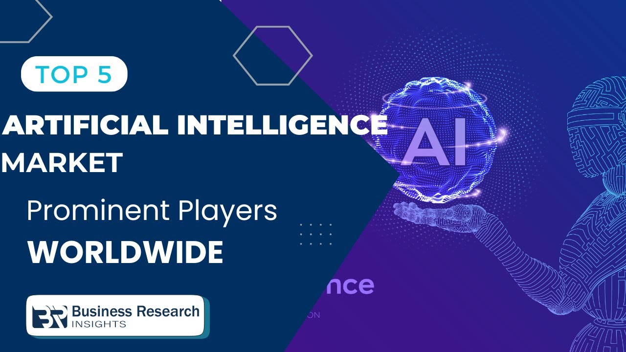 Top 5 Artificial Intelligence (AI) Companies in the Market Revolutionizing Technology and Business